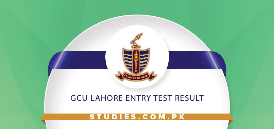 GCU Lahore Entry Test Result 2025 Merit List GCU Lahore Entry Test Result 2025 Merit List